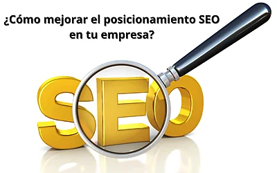 ¿Cómo mejorar el posicionamiento SEO de tu empresa?